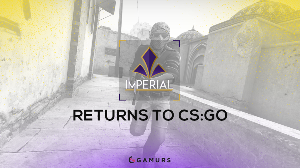 The Imperial Returns to CS:GO - Dot Esports