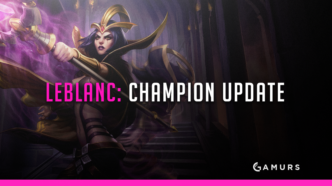 LeBlanc: Champion Update Detailed - Dot Esports